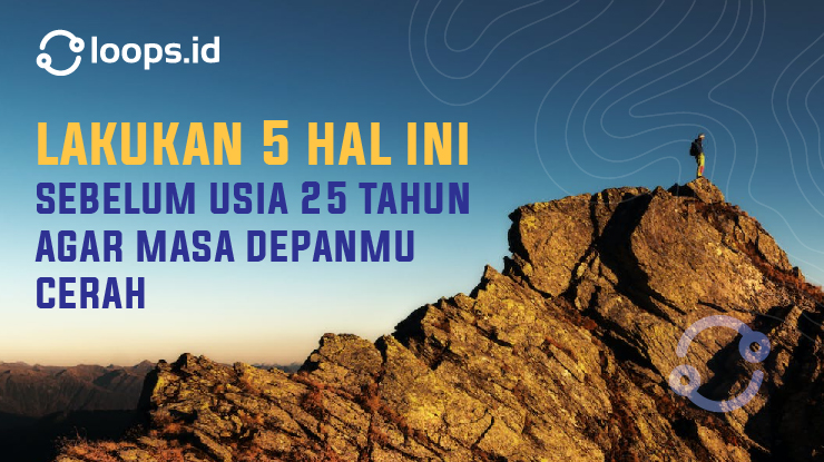 Lakukan 5 Hal Ini Sebelum Berusia 25 Tahun Agar Masa Depan Kamu Cerah – Keadilan Leads Bagi ...