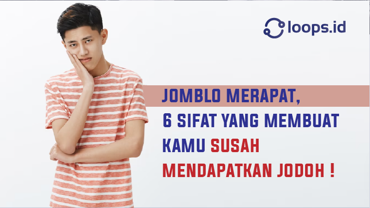 Jomblo Merapat, 6 Sifat Yang Membuat Kamu Susah Mendapatkan Jodoh ! – Keadilan Leads Bagi ...