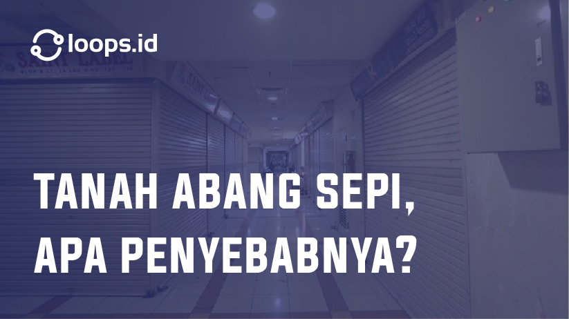 Tanah Abang Sepi, Apa Penyebabnya? - Keadilan Leads Bagi Seluruh CS ... Tanah Abang Sepi, Apa Penyebabnya? - Keadilan Leads Bagi Seluruh CS ...