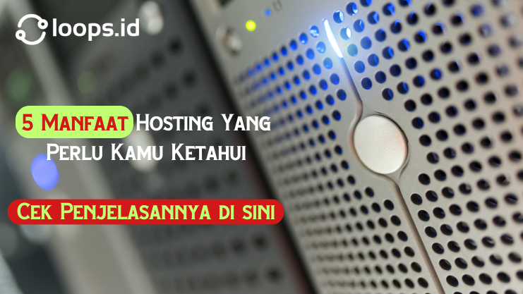 5 Manfaat Hosting Yang Perlu Kamu Ketahui, Cek Penjelasannya di sini – Keadilan Leads Bagi ...