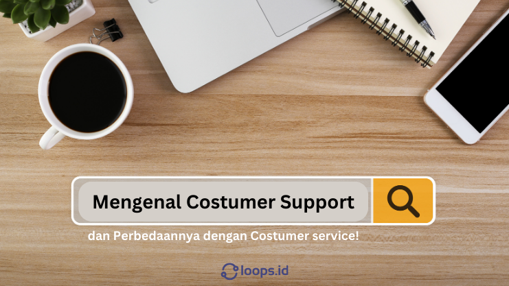 Mengenal Costumer Support dan Perbedaannya dengan Costumer service ...