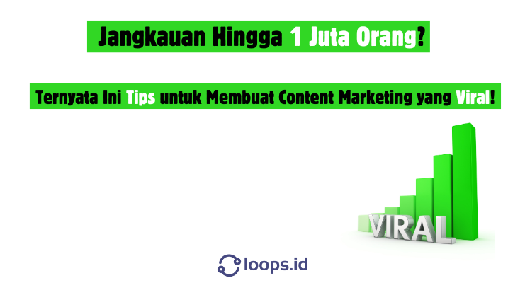 Jangkauan Hingga 1 Juta Orang? Ternyata Ini Tips untuk Membuat Content Marketing yang Viral ...