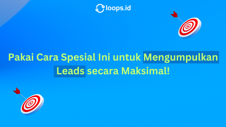 Pakai Cara Spesial Ini untuk Mengumpulkan Leads secara Maksimal! – Keadilan Leads Bagi Seluruh ...