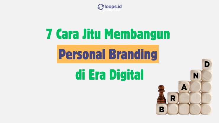 7 Cara Jitu Membangun Personal Branding di Era Digital – Keadilan Leads Bagi Seluruh CS Indonesia