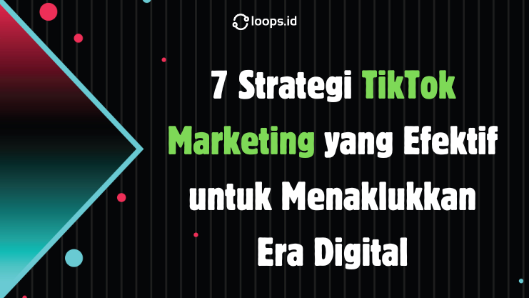7 Strategi TikTok Marketing yang Efektif untuk Menaklukkan Era Digital – Keadilan Leads Bagi ...
