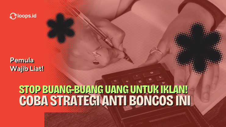 Stop Buang-buang Uang untuk Iklan! Coba Strategi Anti Boncos Ini – Keadilan Leads Bagi Seluruh ...