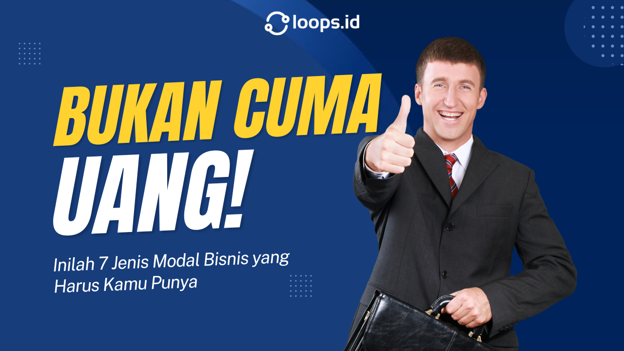 Bukan Cuma Uang! Inilah 7 Jenis Modal Bisnis yang Harus Kamu Punya – Keadilan Leads Bagi Seluruh ...