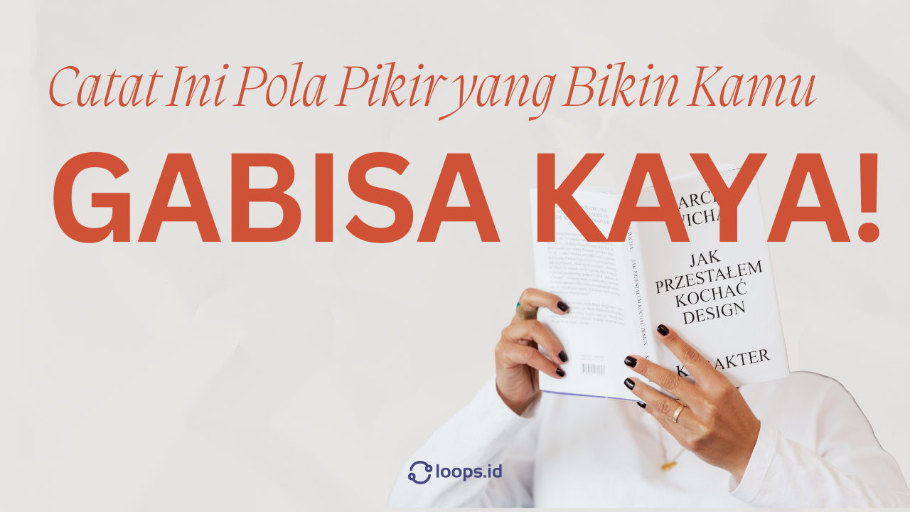 Catat Ini Pola Pikir yang Bikin Kamu Gabisa Kaya! – Keadilan Leads Bagi Seluruh CS Indonesia